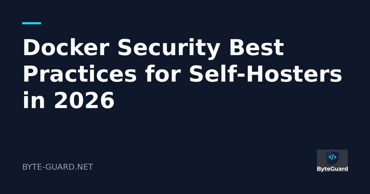 10 Docker Security Best Practices for Self-Hosters (2026)